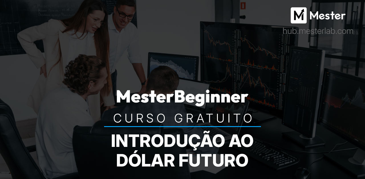 MesterBeginner: Curso Gratuito de Introdução ao Dólar Futuro - MesterHub